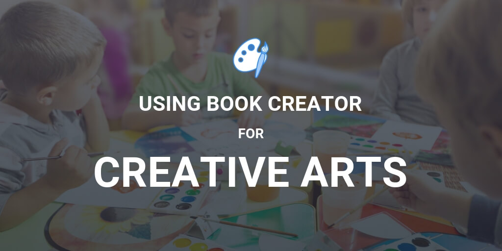 Using Book Creator in Creative Arts - Book Creator app