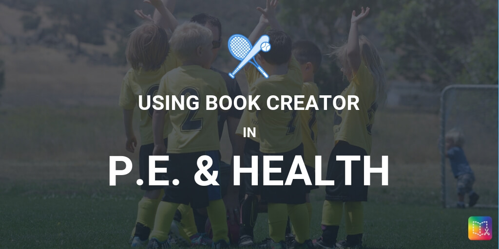 Using Book Creator in P.E. and Health class - Book Creator app